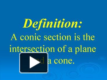 PPT – Definition: A conic section is the intersection of a plane and a ...