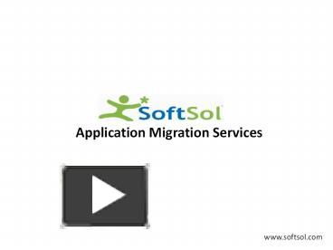 SoftSol Application Migration Services presentation | free to download