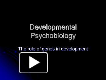 Developmental Psychobiology presentation | free to view