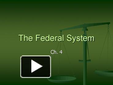The Federal System presentation | free to view