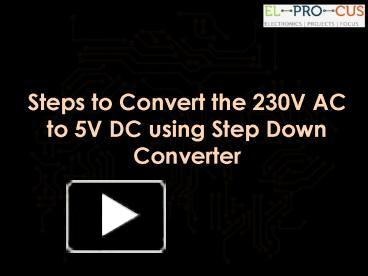 Steps to Convert the 230V AC to 5V DC using Step Down Converter ...