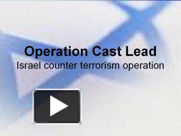 PPT – Operation Cast Lead Israel counter terrorism operation PowerPoint ...