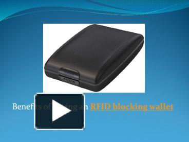 PPT – Benefits of having an RFID blocking wallet PowerPoint ...