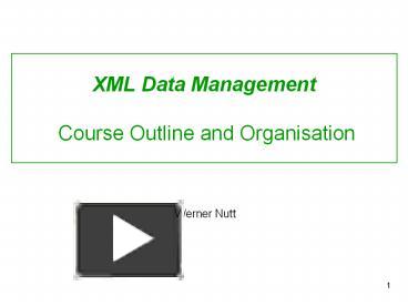 PPT – XML Data Management Course Outline and Organisation PowerPoint ...