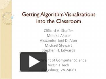 PPT – Getting Algorithm Visualizations into the Classroom PowerPoint ...
