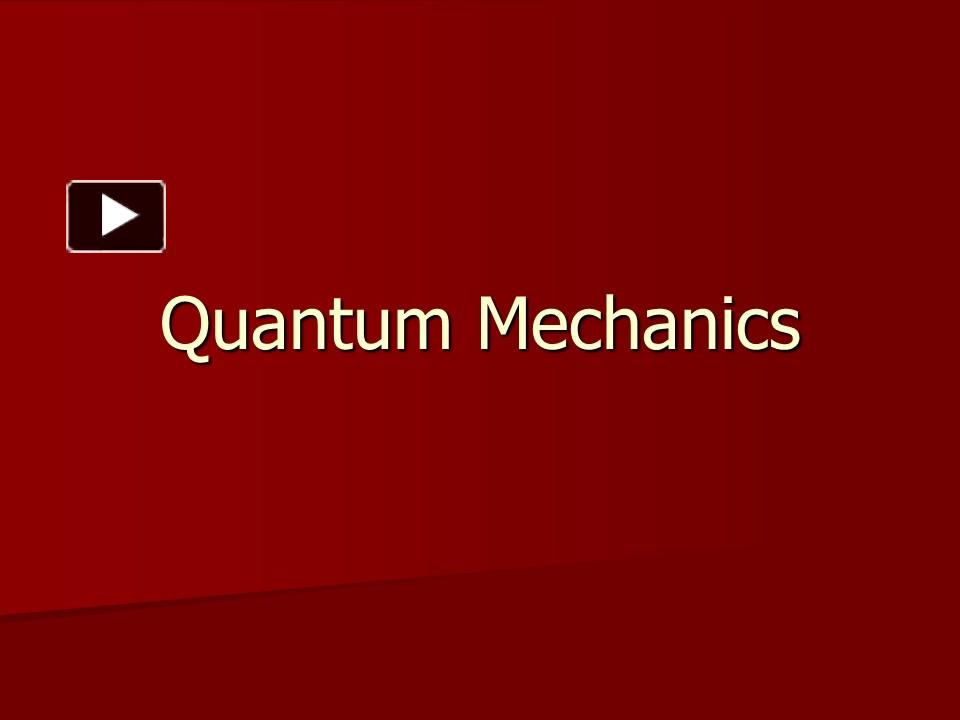 Quantum Mechanics presentation | free to download