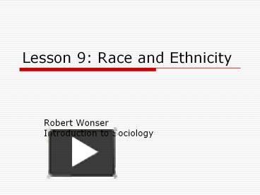 PPT – Lesson 9: Race and Ethnicity PowerPoint presentation | free to ...