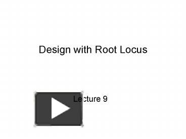 Design with Root Locus presentation | free to view
