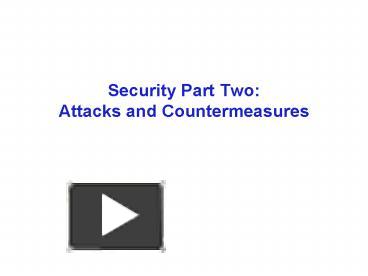 Security Part Two: Attacks and Countermeasures presentation | free to ...