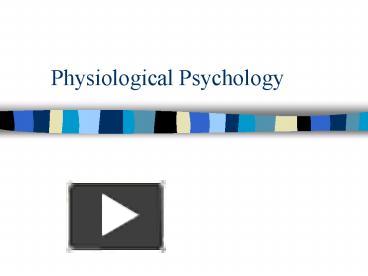 Physiological Psychology presentation | free to view