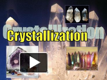 Crystallization presentation | free to view