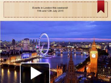 PPT – Events in London this weekend PowerPoint presentation | free to ...