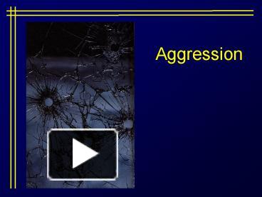 PPT – Aggression PowerPoint presentation | free to view - id: 77fdb-MjhlM
