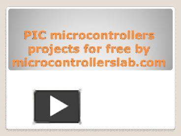 PIC MICROCONTROLLER PROJECTS IDEAS presentation | free to download