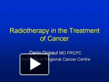 Radiotherapy in the Treatment of Cancer presentation | free to view