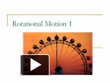 Rotational Motion 1 presentation | free to view