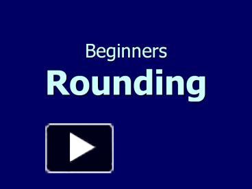 PPT – Beginners Rounding PowerPoint presentation | free to view - id ...