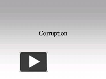 Corruption presentation | free to view