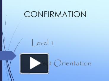 CONFIRMATION presentation | free to view