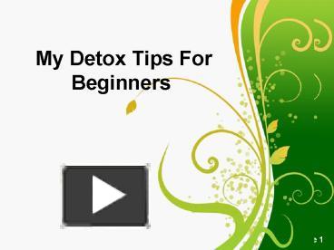 PPT – My Detox Tips For Beginners PowerPoint presentation | free to ...