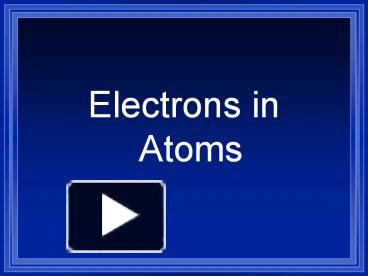PPT – Electrons in Atoms PowerPoint presentation | free to view - id ...