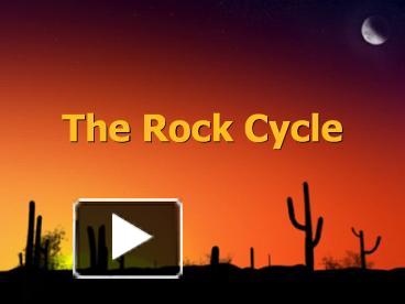 PPT – The Rock Cycle PowerPoint presentation | free to download - id ...