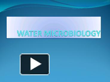 WATER MICROBIOLOGY presentation | free to view