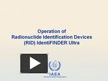 Operation of Radionuclide Identification Devices (RID) IdentiFINDER ...
