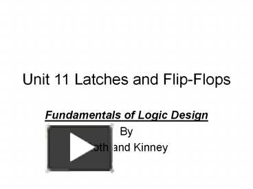 PPT – Unit 11 Latches and Flip-Flops PowerPoint presentation | free to ...