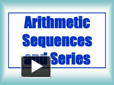 Arithmetic Sequences and Series presentation | free to view
