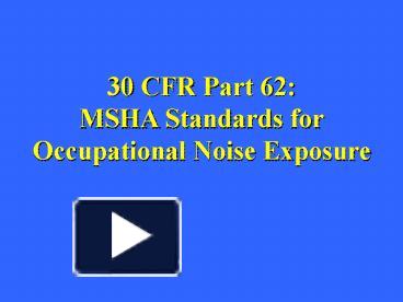 30 CFR Part 62: MSHA Standards for presentation | free to view