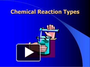 PPT – Chemical Reaction Types PowerPoint presentation | free to view ...
