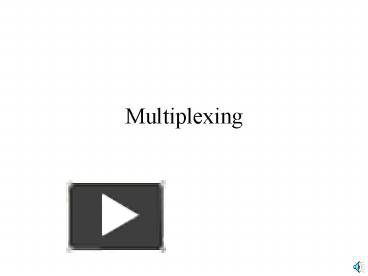 PPT – Multiplexing PowerPoint presentation | free to download - id ...