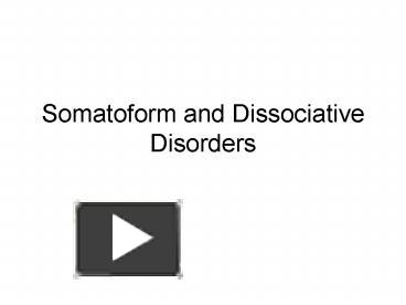 PPT – Somatoform and Dissociative Disorders PowerPoint presentation ...