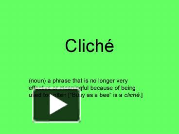 PPT – Clich PowerPoint presentation | free to view - id: 78c35-M2EyN
