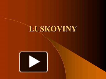 LUSKOVINY presentation | free to view