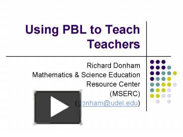 PPT – Using PBL to Teach Teachers PowerPoint presentation | free to ...