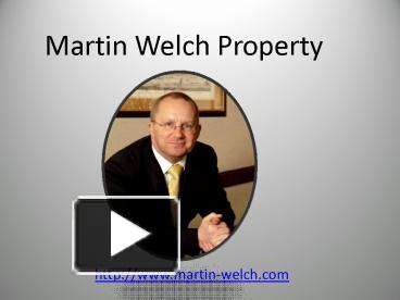 PPT – Martin Welch Property Guru - Martin Welch International Business ...