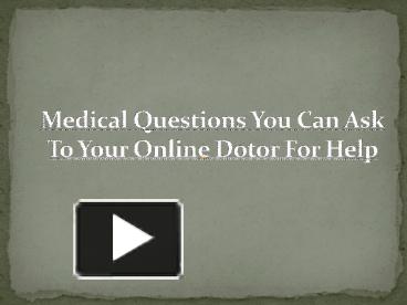 PPT – Medical Questions That You Can Ask Your Online Doctor PowerPoint ...