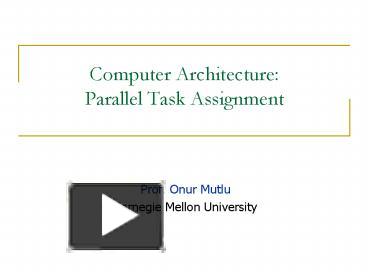 PPT – Computer Architecture: Parallel Task Assignment PowerPoint ...