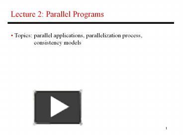 Lecture 2: Parallel Programs presentation | free to download
