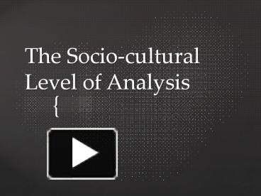 PPT – The Socio-cultural Level of Analysis PowerPoint presentation ...