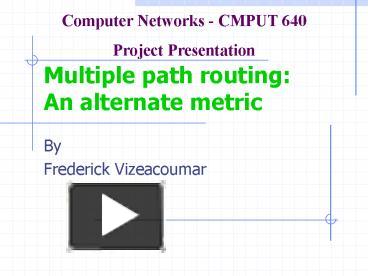 PPT – Multiple path routing: An alternate metric PowerPoint ...