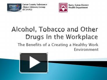 PPT – Alcohol, Tobacco and Other Drugs in the Workplace PowerPoint ...