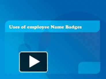 Uses of employee Name Badges presentation | free to download