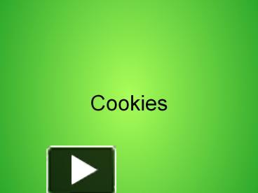 PPT – Cookies PowerPoint presentation | free to download - id: 794bbb-YTUzY