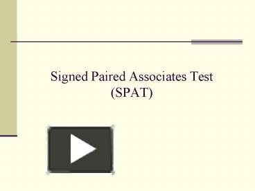 Signed Paired Associates Test SPAT presentation | free to view