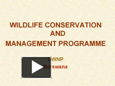 WILDLIFE CONSERVATION AND presentation | free to view