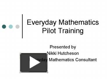 PPT – Everyday Mathematics Pilot Training PowerPoint presentation ...