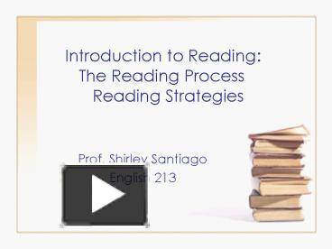 Introduction to Reading: The Reading Process Reading Strategies ...